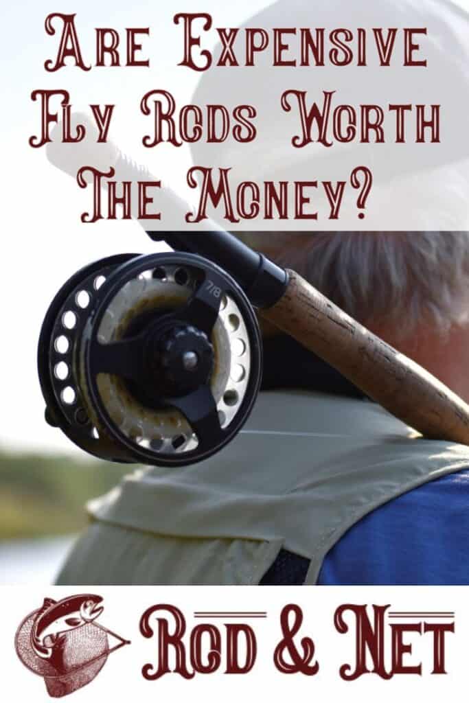Are Expensive Fly Rods Worth The Money? – Rod And Net